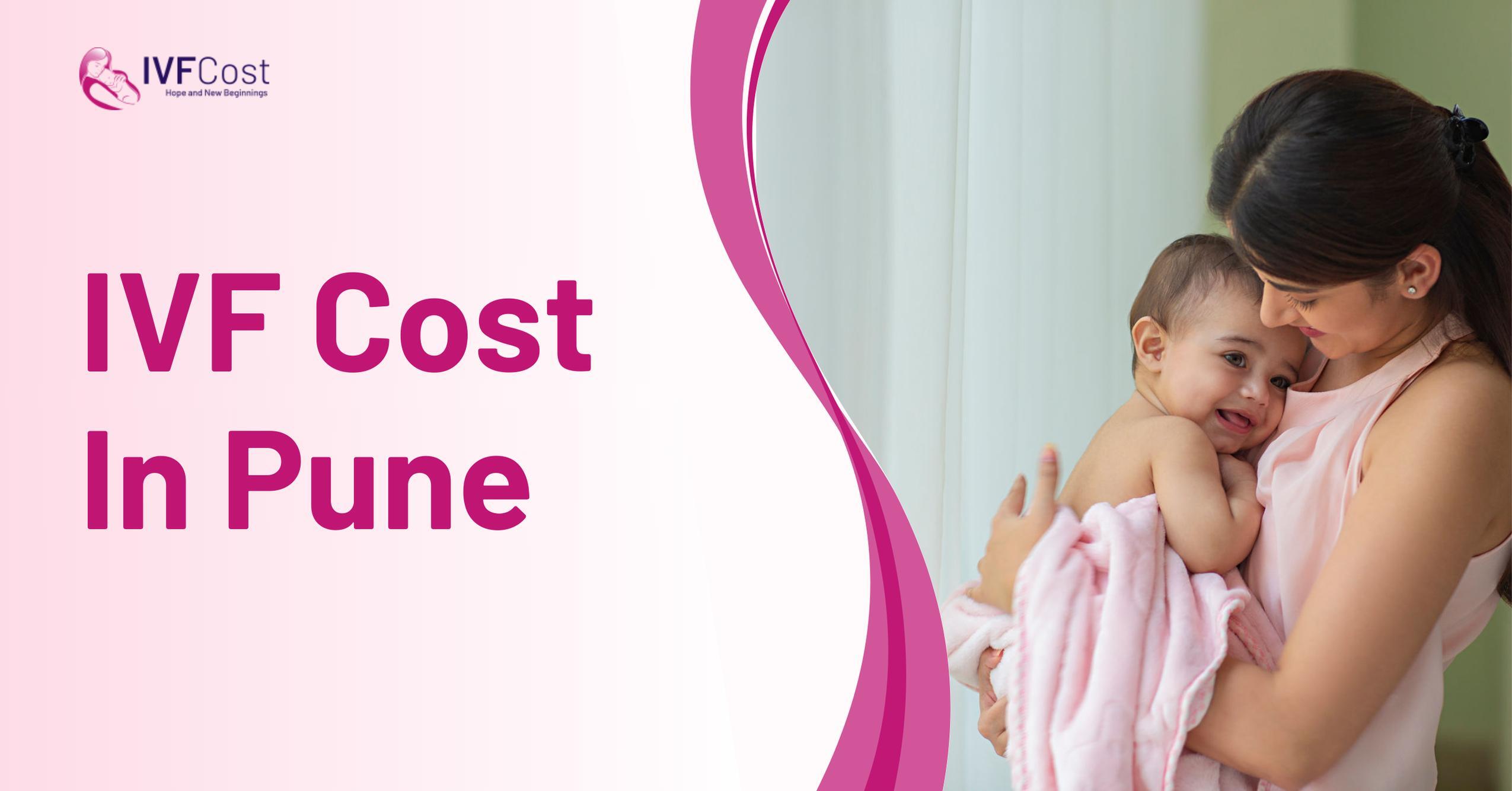 IVF Cost In Pune 2025 - Affordable Packages & Clinics
